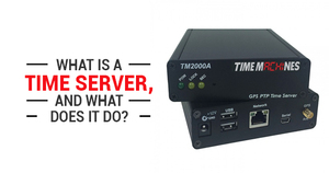 What Is A Time Server, And What Does It Do? - TimeMachines Inc.